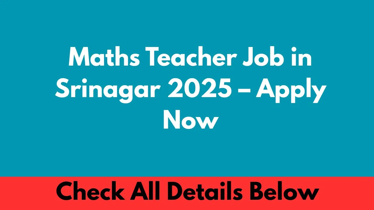 Maths Teacher Job in Srinagar 2025 – Apply Now